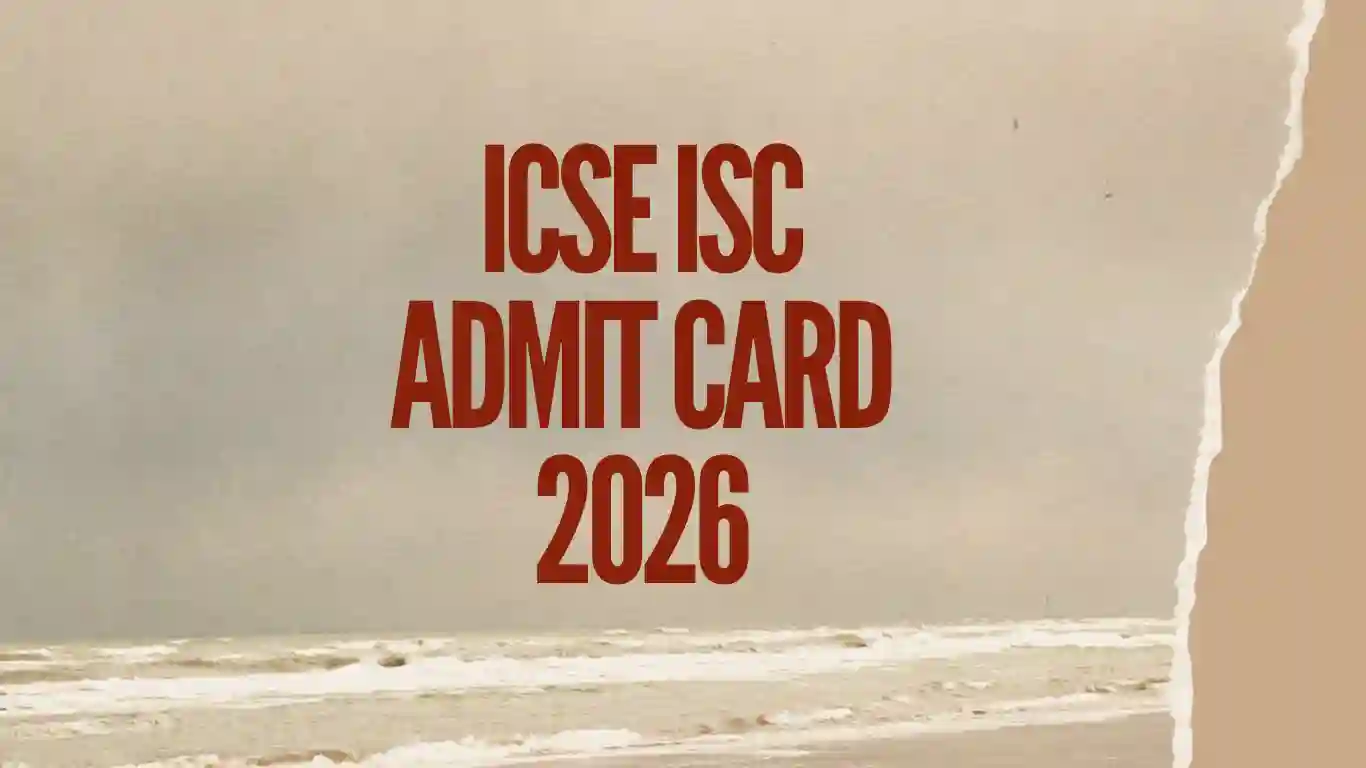 ICSE, ISC Admit Card 2026 Releasing Soon at cisceboard.org